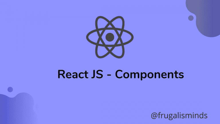 React JS Components – FrugalisMinds